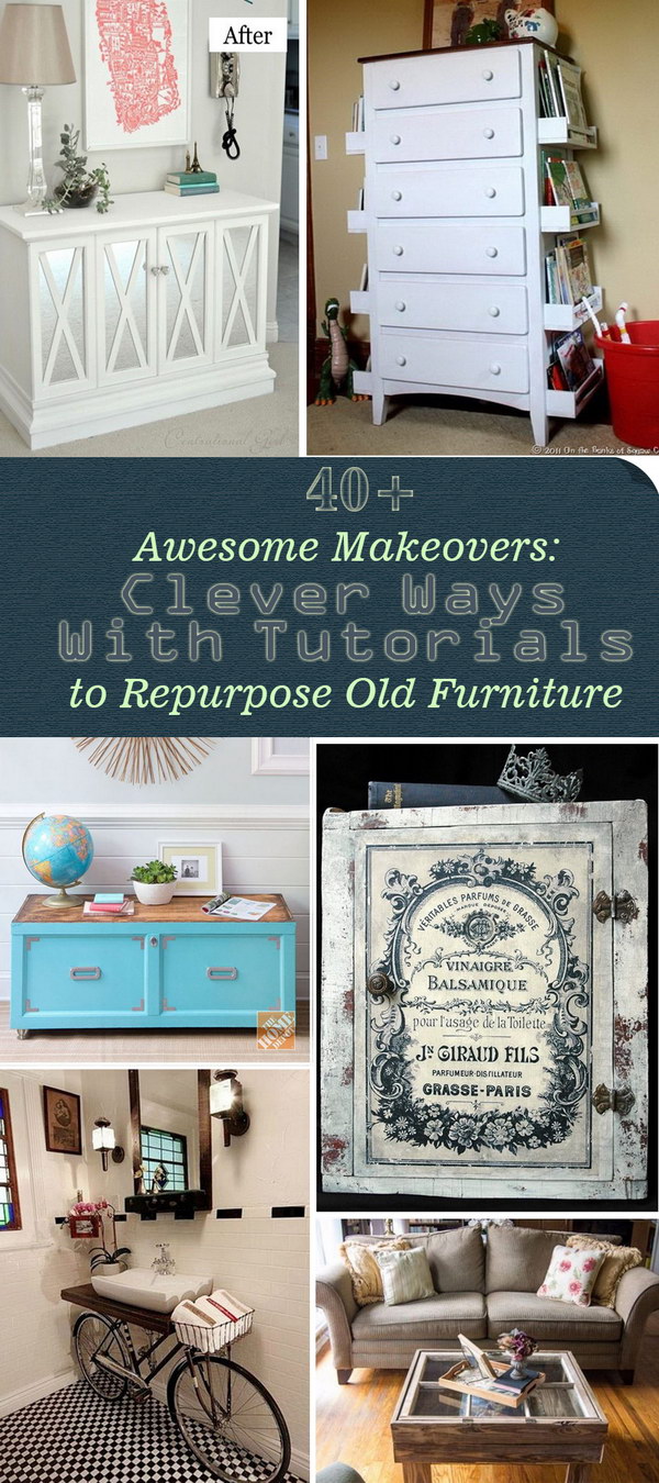 40 Awesome Makeovers: Clever Ways With Tutorials to Repurpose Old Furniture 40 Awesome Makeovers: Clever Ways With Tutorials to Repurpose Old Furniture